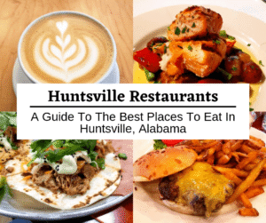 Huntsville Restaurants: A Guide To The Best Places To Eat In Huntsville ...