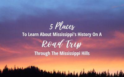 5 Places To Learn About Mississippi's History On A Road Trip Through ...